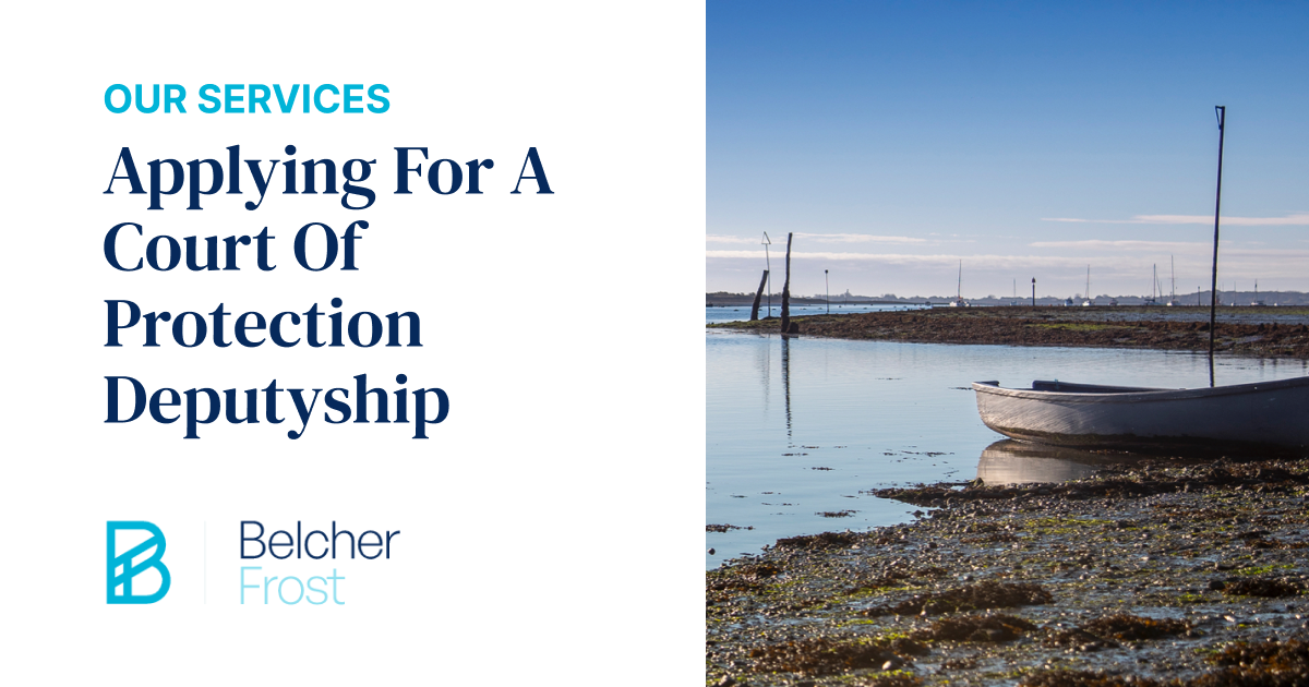 Applying For A Court Of Protection Deputyship - Belcher Addison